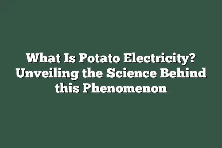 What Is Potato Electricity? Unveiling the Science Behind this ...