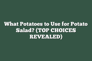 What Potatoes to Use for Potato Salad? (TOP CHOICES REVEALED ...