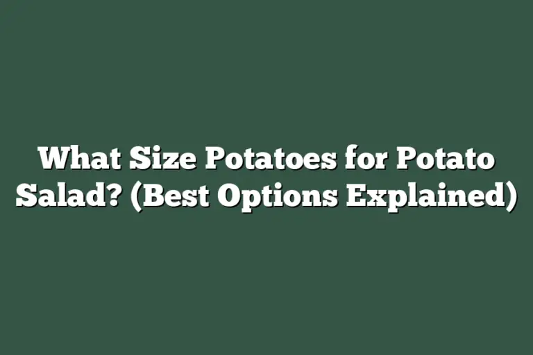 What Size Potatoes for Potato Salad? (Best Options Explained ...
