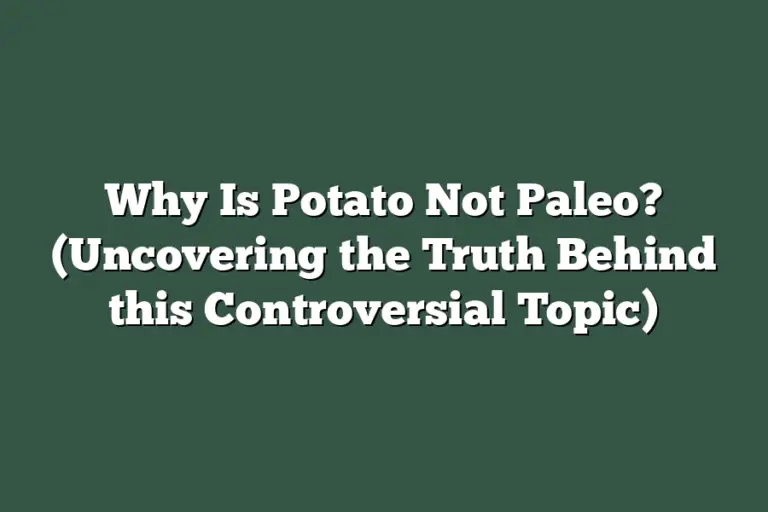 Why Is Potato Not Paleo? (Uncovering the Truth Behind this ...