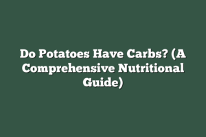 Do Potatoes Have Carbs? (A Comprehensive Nutritional Guide ...