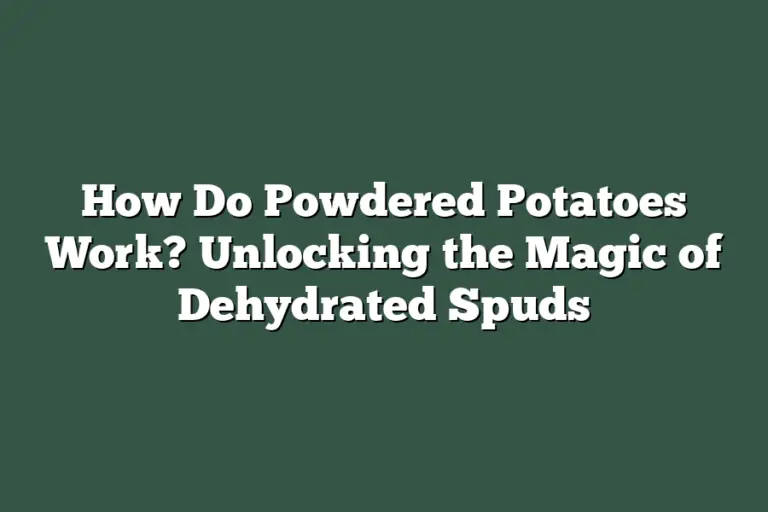 How Do Powdered Potatoes Work? Unlocking the Magic of Dehydrated Spuds ...