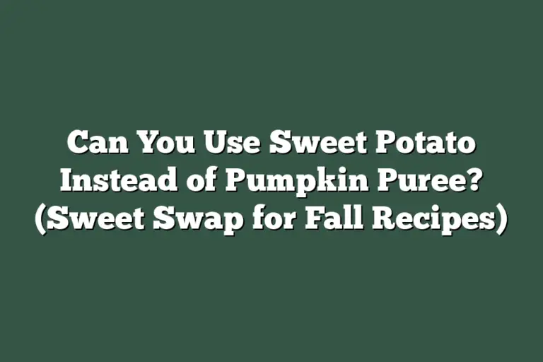 Can You Use Sweet Potato Instead of Pumpkin Puree? (Sweet Swap for Fall ...